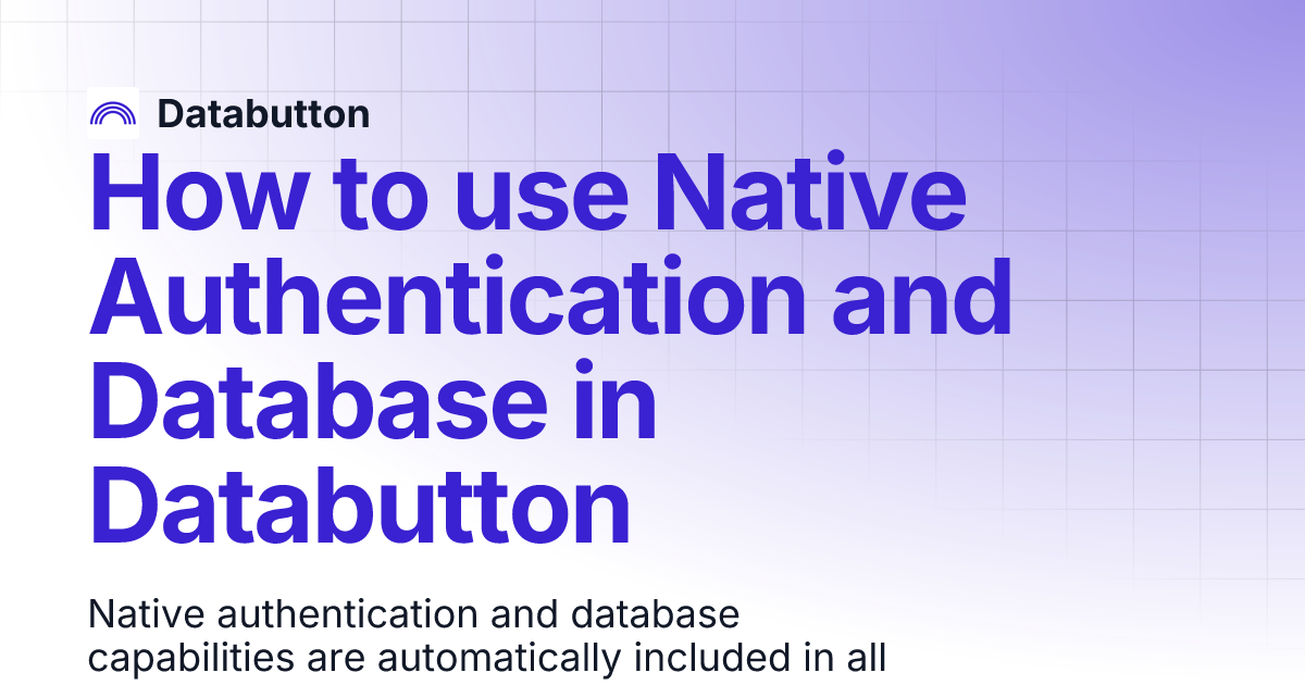 How to use Native Authentication and Database in Databutton | Databutton