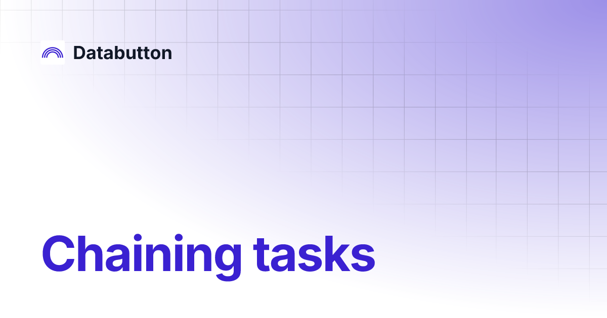 Chaining tasks | Databutton