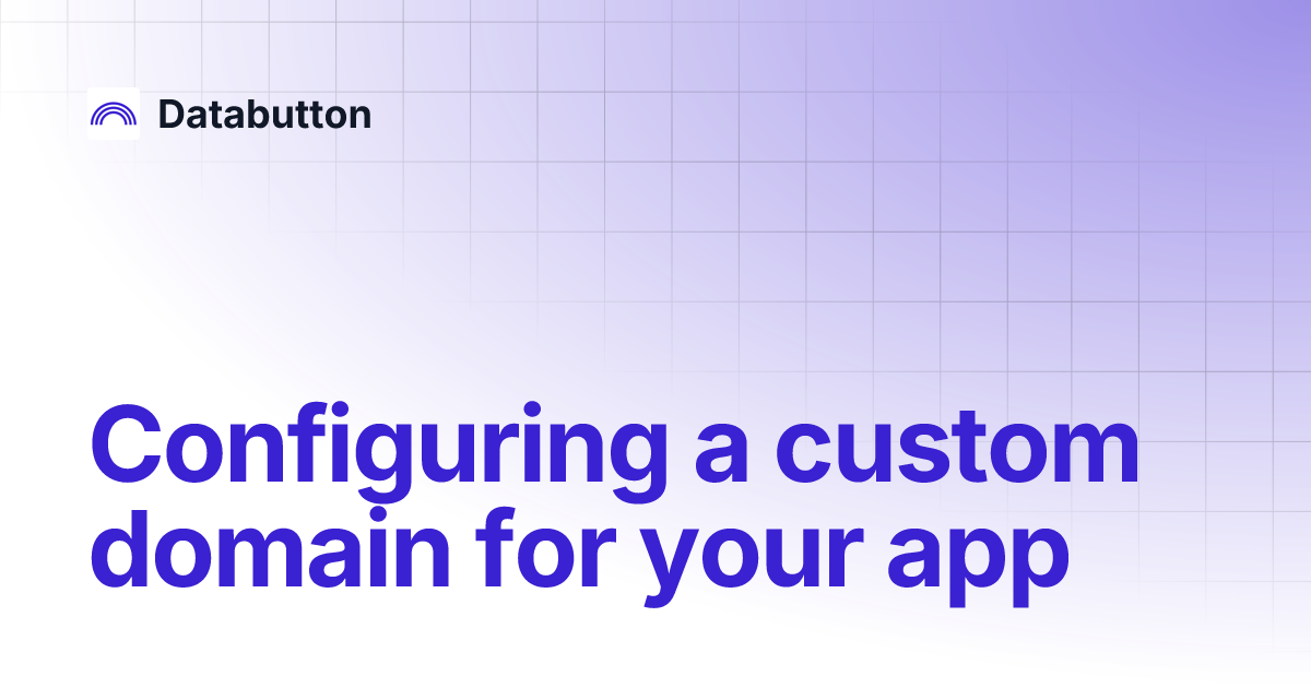 Configuring a custom domain for your app | Databutton Configuring a custom domain for your app | Databutton